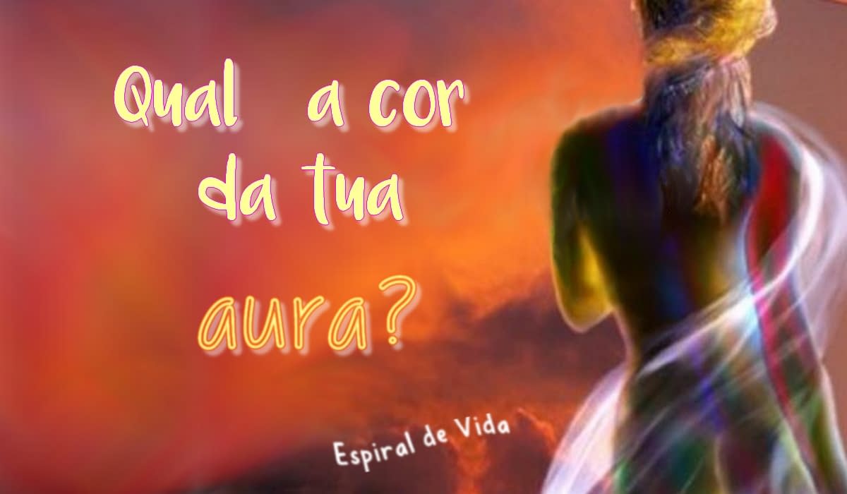 Aura, as suas cores e o seu significado - Espiral de Vida